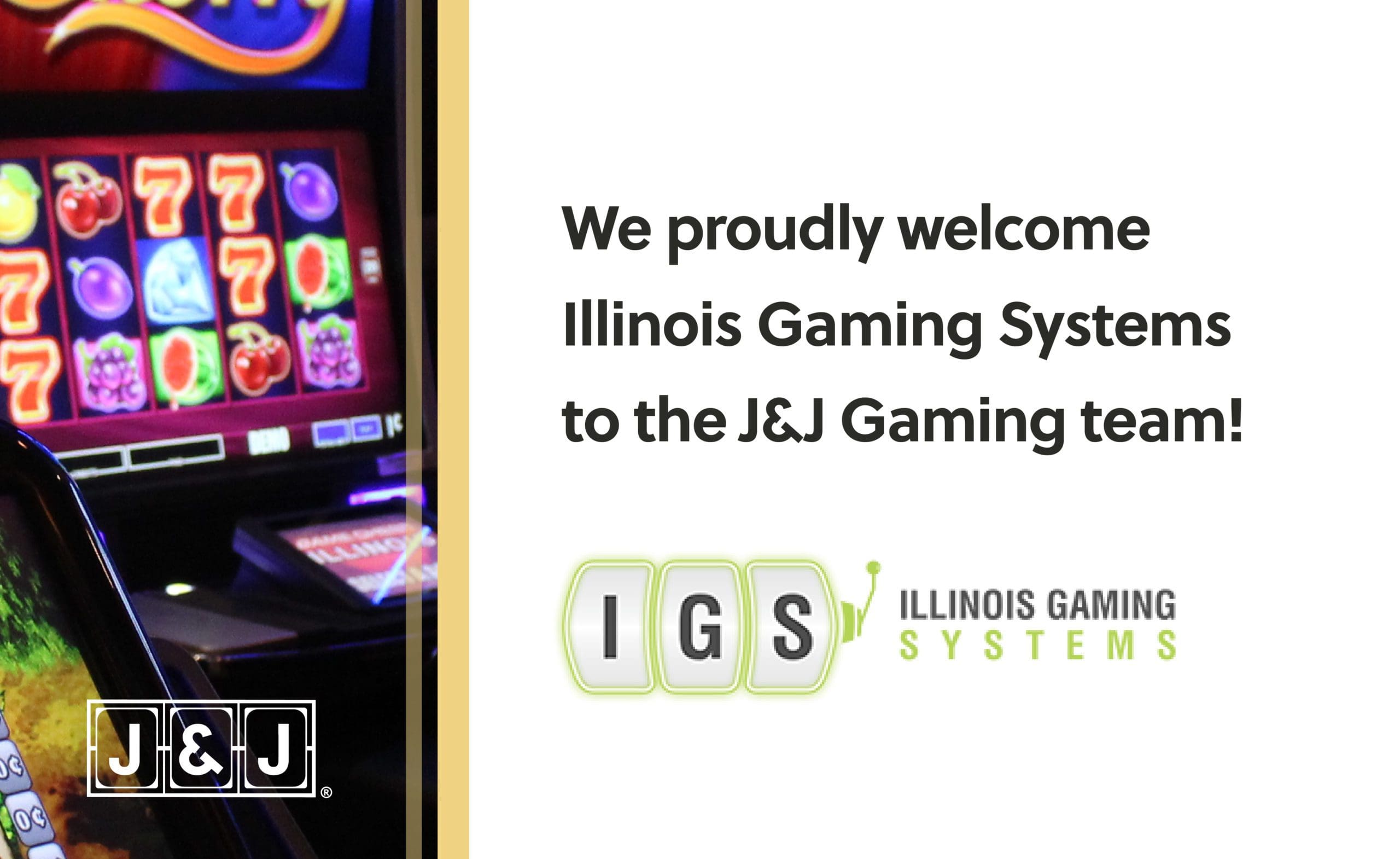 J&J Gaming Acquires Illinois Gaming Systems, LLC
