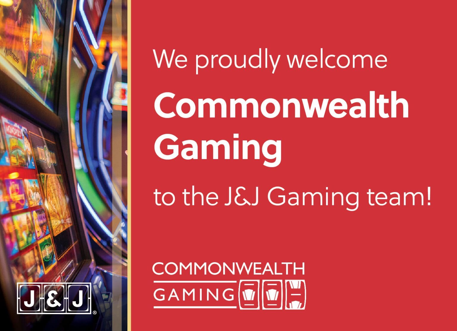 J&J acquires Commonwealth Gaming | J&J Gaming