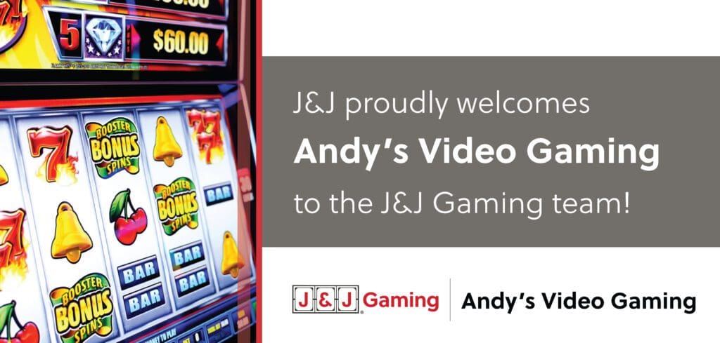 J&J Gaming Announces Acquisition of Andy’s Video Gaming | J&J Gaming